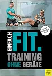 Einfach Fit. Training ohne Geräte: Amazon.de: Felix Grewe, Mike Diehl ...