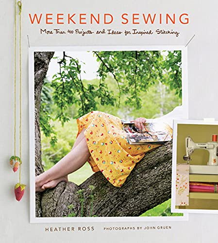 Weekend Sewing: More Than 40 Projects and Ideas for Inspired Stitching ...