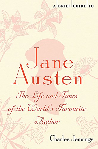 A Brief Guide to Jane Austen: The Life and Times of the World s ...