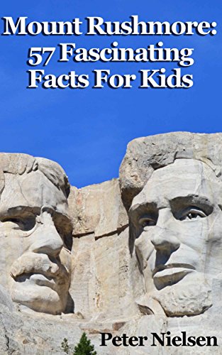 Mount Rushmore: 57 Fascinating Facts For Kids: Volume 28: Amazon.co.uk ...