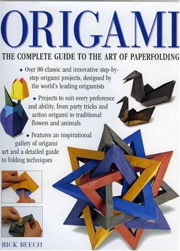 Origami: The Complete Practical Guide to the Ancient Art of ...