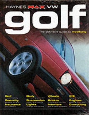 VW Golf: The Definitive Guide to Modifying (Haynes "MaxPower" S ...