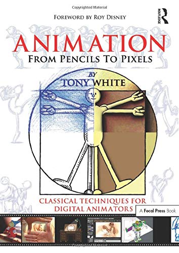 Animation from Pencils to Pixels: Classical Techniques for the Digital ...