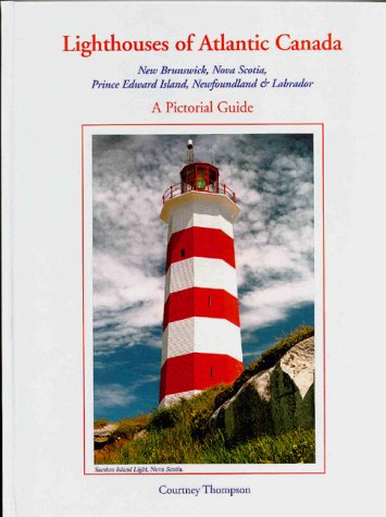 Lighthouses of Atlantic Canada: A Pictorial Guide : New Brunswick, Nova ...