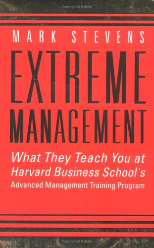 Buy Extreme Management: What They Teach You at Harvard Business School ...