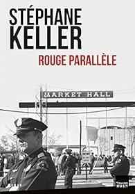 Rouge parallèle - Stéphane Keller - Babelio