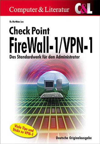 Checkpoint Firewall-1/VPN-1 - Das Standardwerk für den Administrator ...