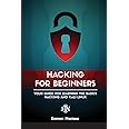 Ethical Hacking for Beginners: A Step by Step Guide for you to Learn the Fundamentals of ...
