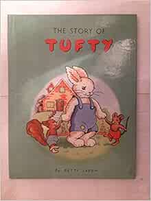 The Story of Tufty: Amazon.co.uk: Larom, Betty: Books