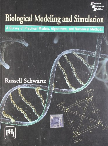 Buy Biological Modeling And Simulation A Survey Of Practical Models Algorithms And Numerical