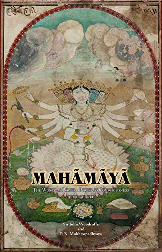 Buy Mahamaya. The World As Power : Power As Consciousness (Chit-Shakti ...