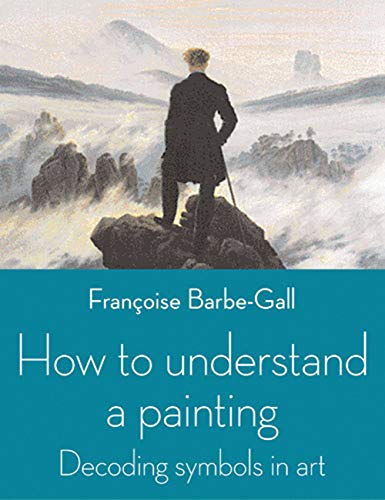 Buy How to Understand a Painting: Decoding Symbols in Art Book Online ...