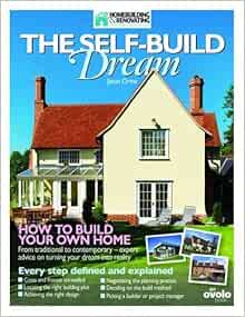 The Self-build Dream: How to Build Your Own Home: Amazon.co.uk: Jason ...