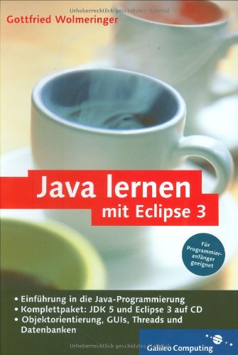 Java lernen mit Eclipse 3: Für Programmieranfänger geeignet (Galileo ...