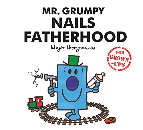 Mr. Grumpy Nails Fatherhood (Mr. Men for Grown-ups): Amazon.co.uk ...