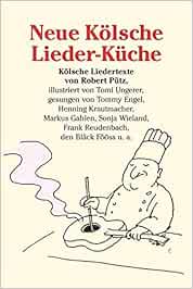 Robert Pütz. Neue Kölsche Lieder-Küche. : Pütz, Robert: Amazon.de: Bücher