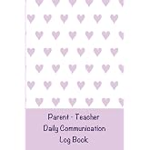 Parent - Teacher Daily Communication Log Book: A Back and Forth ...