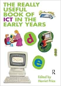 The really useful book of ict in the early years: Amazon.co.uk: Harriet ...