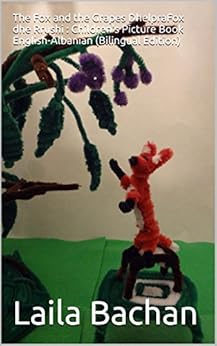 The Fox and the Grapes Dhelpra dhe Rrushi : Children's Picture Book ...