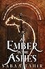 An Ember in the Ashes (Ember Quartet, Book 1) eBook: Sabaa Tahir: Amazon.co.uk: Kindle Store