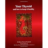 Your Thyroid and How to Keep it Healthy: The Great Thyroid Scandal and ...