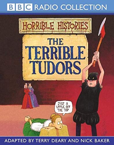 The Terrible Tudors (BBC Radio Collection: Horrible Histories) : Deary ...