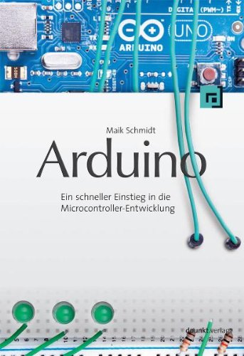 Arduino: Ein schneller Einstieg in die Microcontroller-Entwicklung ...