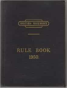British Railways Rule Book 1950: Amazon.co.uk: British Railways: Books