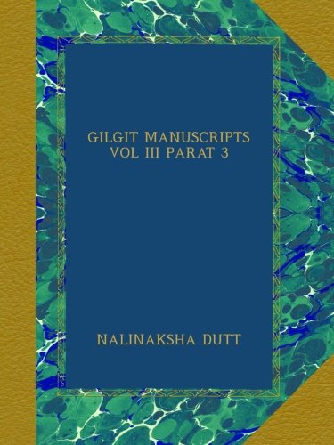 GILGIT MANUSCRIPTS VOL III PARAT 3 : DUTT, NALINAKSHA: Amazon.de: Bücher