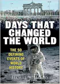 Days That Changed the World: The Moments That Shaped History: The ...
