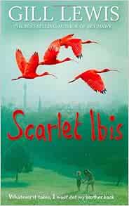 Scarlet Ibis : Gill Lewis: Amazon.co.uk: Books
