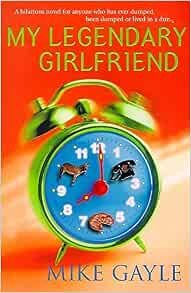 My Legendary Girlfriend: Amazon.co.uk: Gayle, Mike: 9780340718162: Books