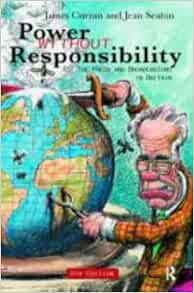 Power Without Responsibility: Press, Broadcasting and the Internet in ...