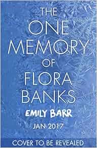 The One Memory of Flora Banks: Amazon.co.uk: Emily Barr: 9780141368511 ...