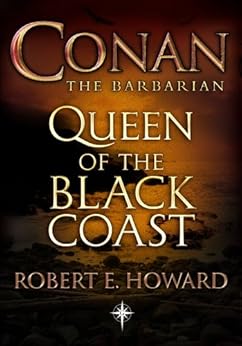 Conan: Queen of the Black Coast: Queen of the Black Coast eBook: Robert E. Howard: Amazon.co.uk ...