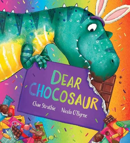 Dear Chocosaur: A funny, choc-tastic addition to the Dear Dinosaur ...