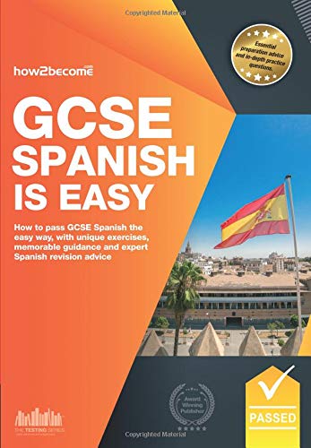 GCSE Spanish is Easy: How to pass GCSE Spanish the easy way with unique ...