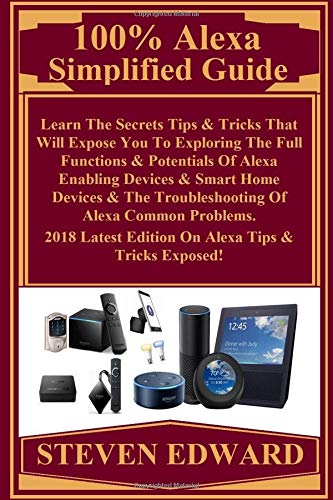 100 Alexa Simplified Guide Learn The Secrets Tips And Tricks ...