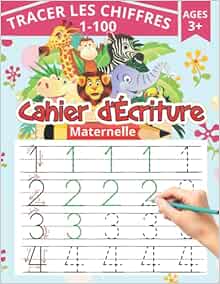 Cahier d’Ecriture des Chiffres 1-100 PS MS: Apprendre à Tracer les ...