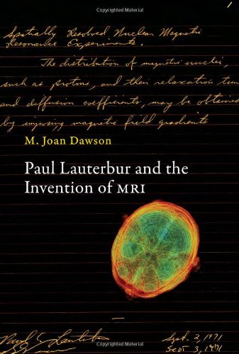 Paul Lauterbur and the Invention of MRI (The MIT Press) : Dawson, M ...