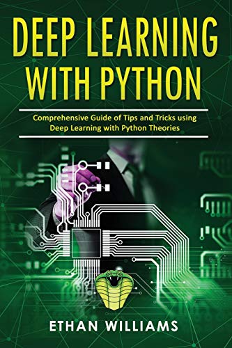 Buy Deep Learning With Python: Comprehensive Guide of Tips and Tricks ...