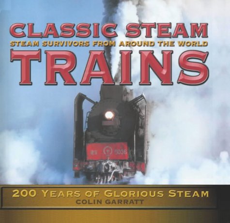 Classic Steam Trains: 200 Years of Glorious Steam: Amazon.co.uk ...
