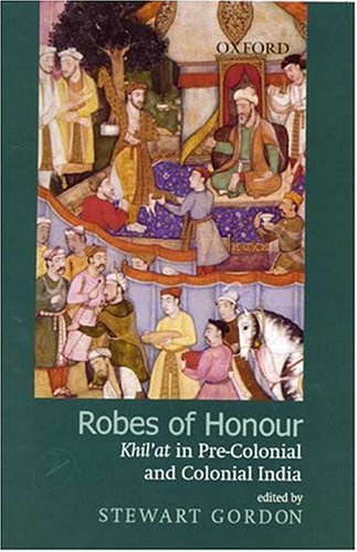 Buy Robes of Honour: Khilat in Pre-colonial and Colonial India Book ...