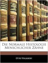 Die Normale Histologie Menschlicher Zahne : Walkhoff, Otto: Amazon.de ...