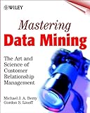Mastering Data Mining: The Art and Science of Customer Relationship Management - rosietherock book