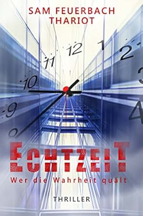 EchtzeiT - Wer die Wahrheit quält: Thriller eBook: Thariot: Amazon.de ...