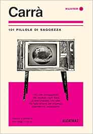 Carrà. 101 pillole di saggezza : Longoni, Massimo: Amazon.it: Libri