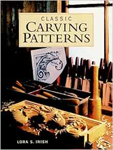 Classic Carving Patterns : Irish, Lora S.: Amazon.co.uk: Books