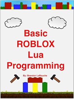 Basic ROBLOX Lua Programming eBook: Brandon LaRouche: Amazon.co.uk ...