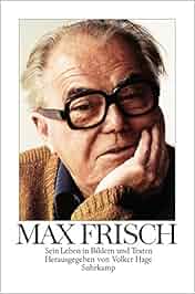 Max Frisch: Sein Leben in Bildern und Texten: Amazon.de: Volker Hage ...